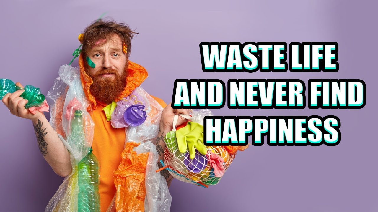 20 Ways to Waste Your Life and Never Find Happiness - YouTube