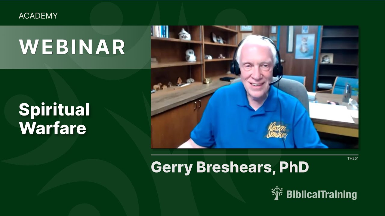 Webinar: How To Win At Spiritual Warfare With Dr. Gerry Breshears - YouTube