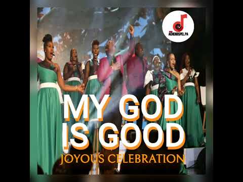 My God is good - Joyous Celebration - YouTube