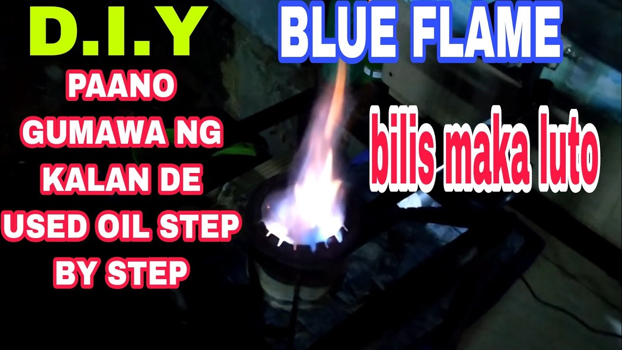D.I.Y HOW TO MAKE KALAN DE USED OIL BLUE FLAME STEP BY STEP. - YouTube