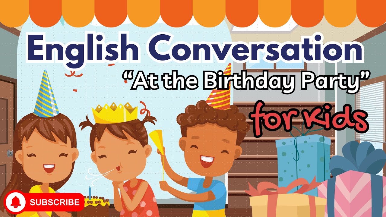 Fun English Conversation for Kids | Talking at a Birthday Party | Learn ...