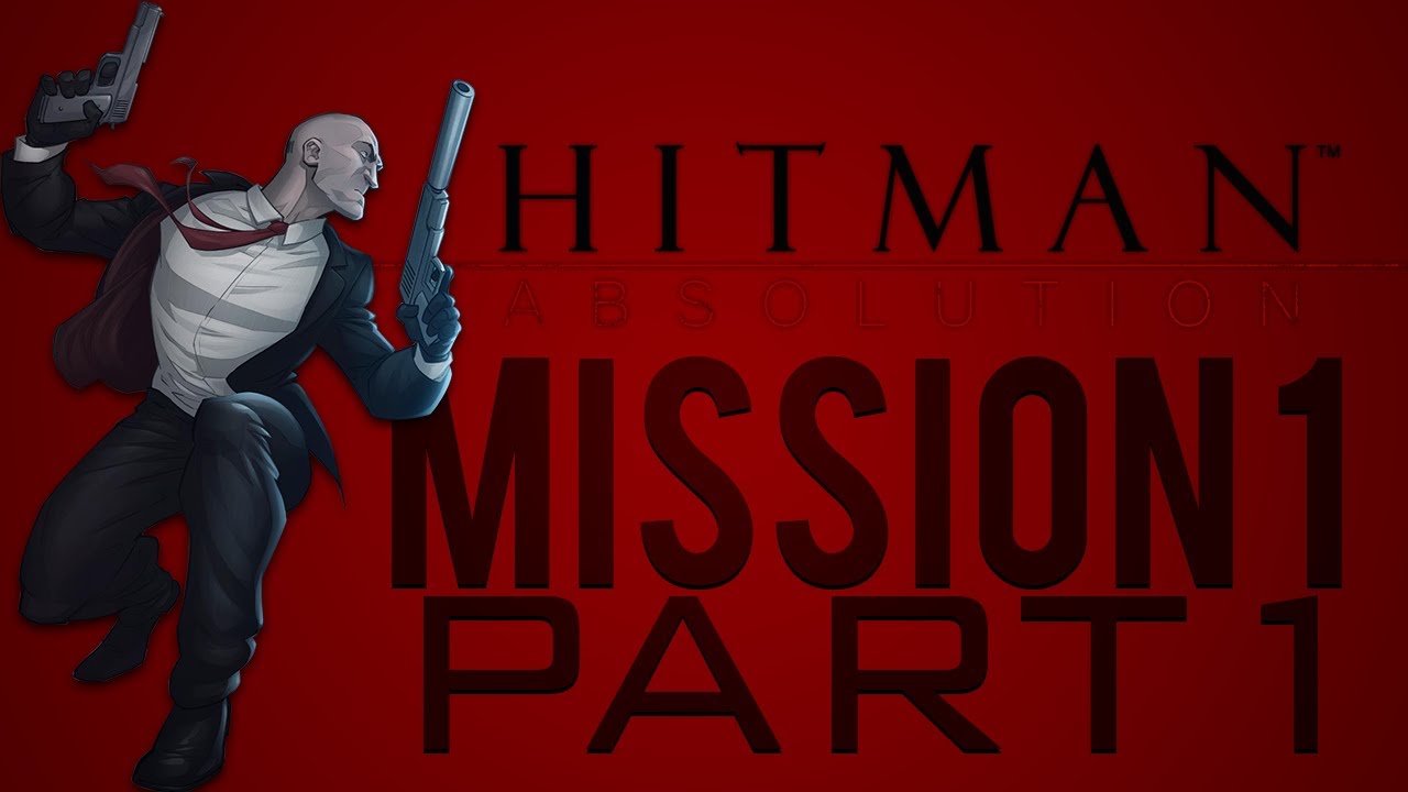 Hitman Absolution - Mission 1 - Part 1 - YouTube