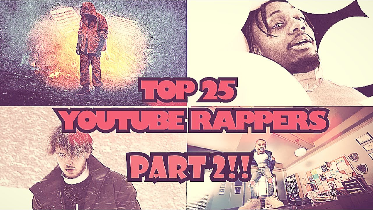 THE TOP 25 YOUTUBER RAPPERS!!!! (Part 2) (2021 Edition) - YouTube