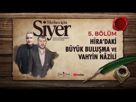 Herkes İçin Siyer | 5. Bölüm | Hira'daki Büyük Buluşma ve Vahyin Nâzili