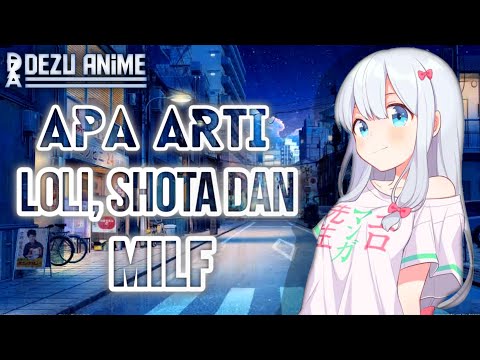 APA ARTI LOLI, SHOTA DAN MILF -SEKEDAR INFO