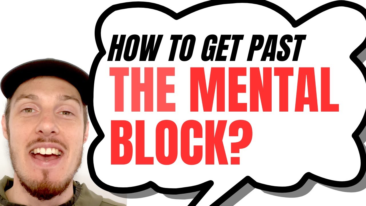 How To Get Past The Mental Block? - YouTube