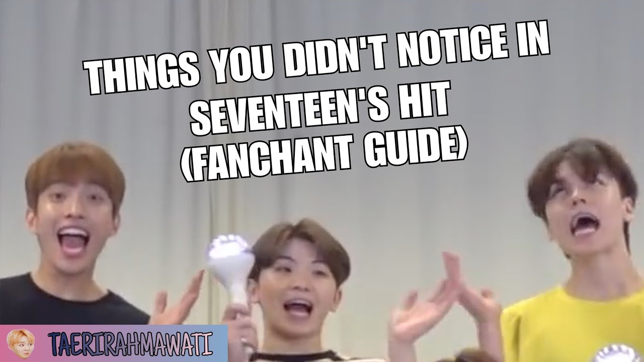 THINGS YOU DIDN'T NOTICE IN SEVENTEEN'S HIT (FANCHANT GUIDE) - YouTube