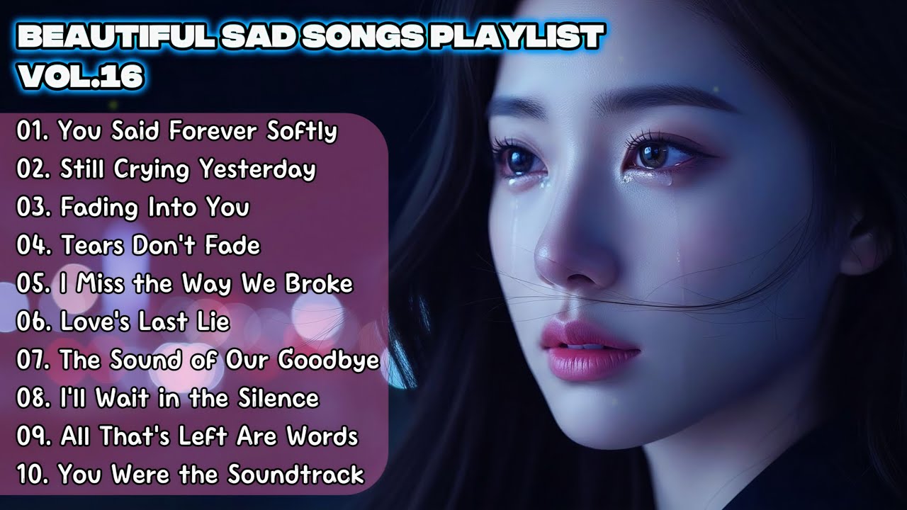 Beautiful Sad Songs Playlist | Vol.16💔 Good Vibes for a Lonely Night ...