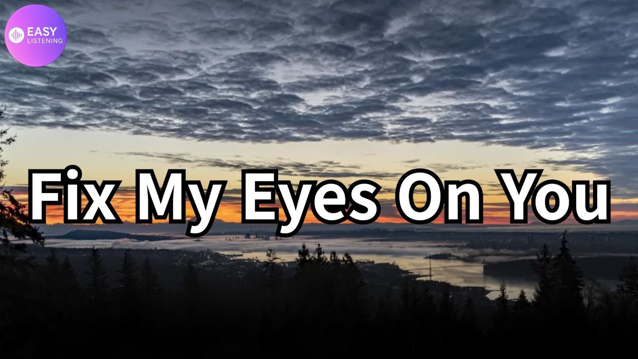 Fix My Eyes on You | CCM Worship Song (3:21) - YouTube