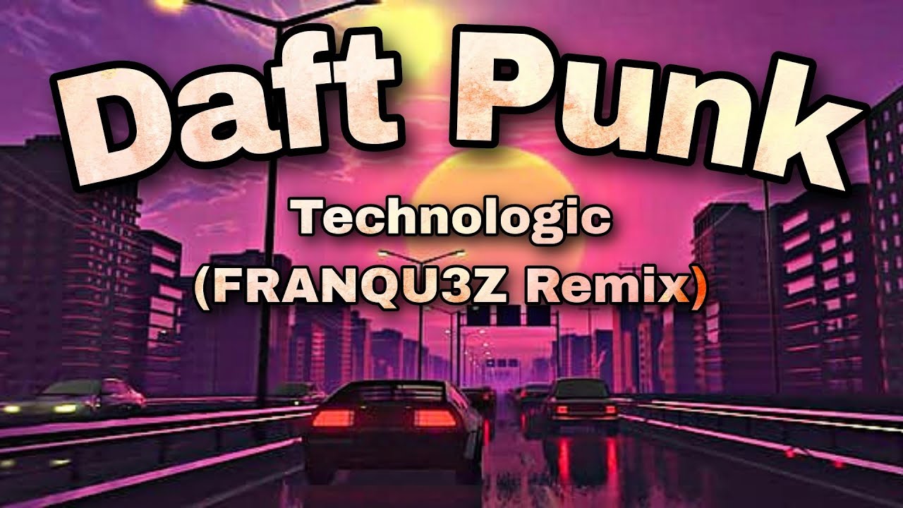 Daft Punk — Technologic (FRANQ3Z Remix) - YouTube