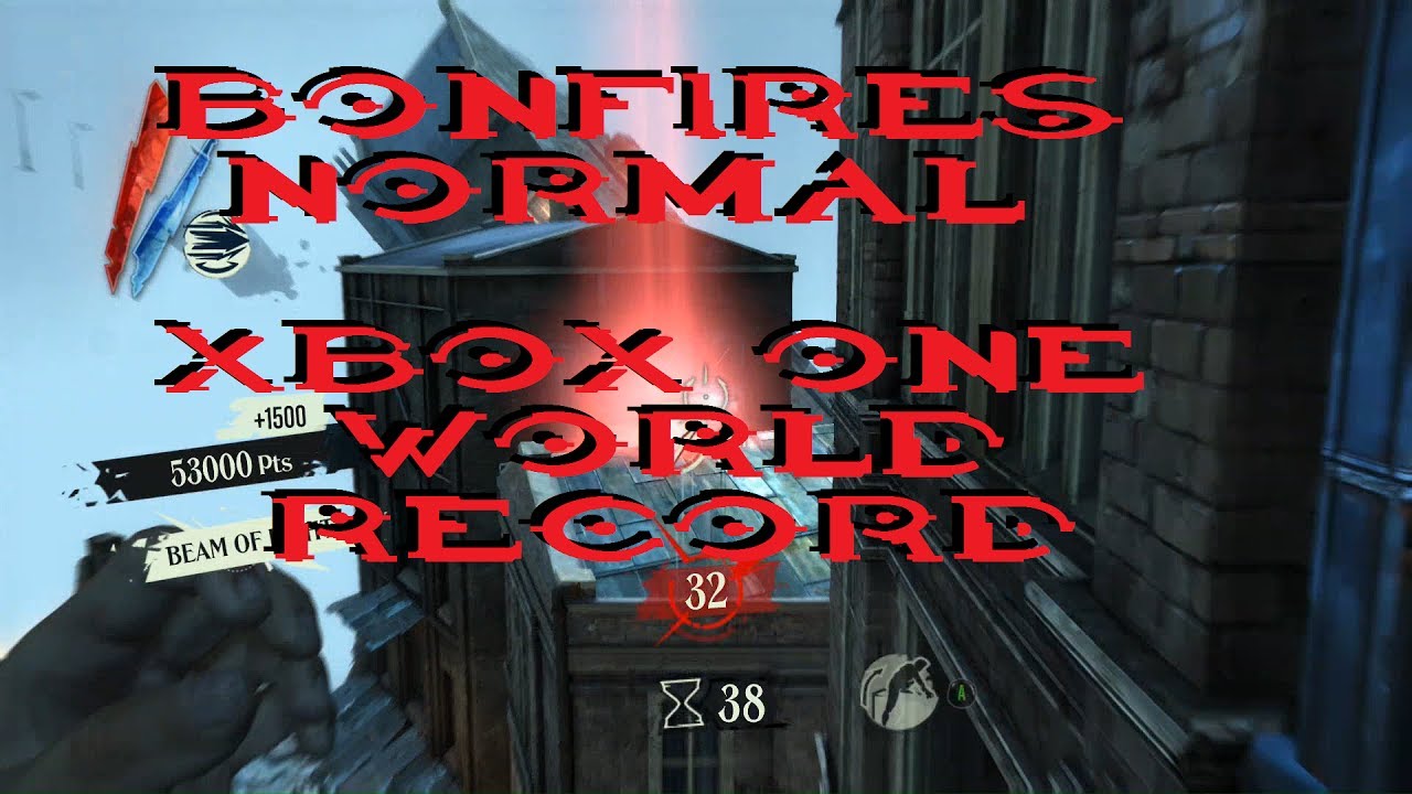 Bonfires Normal Xbox One World Record (98500) [Dishonored Definitive ...