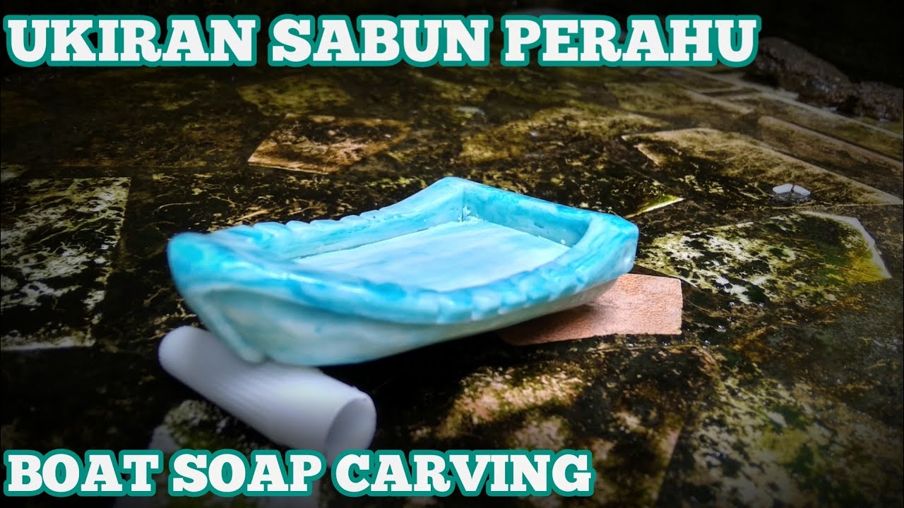 UKIRAN SABUN | Cara Membuat Perahu Dari Sabun | Sangat Mudah ...