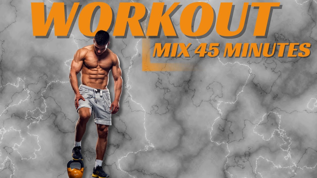 WORKOUT MIX 45 MINUTES LONG NO ADS - YouTube