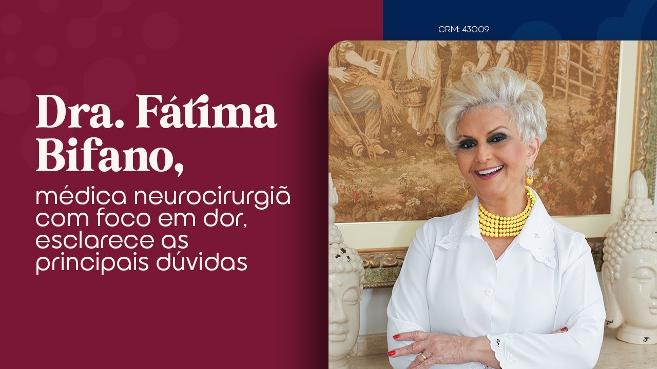 Dra. Fátima Bifano, médica neurocirurgiã com foco em dor, esclarece as ...