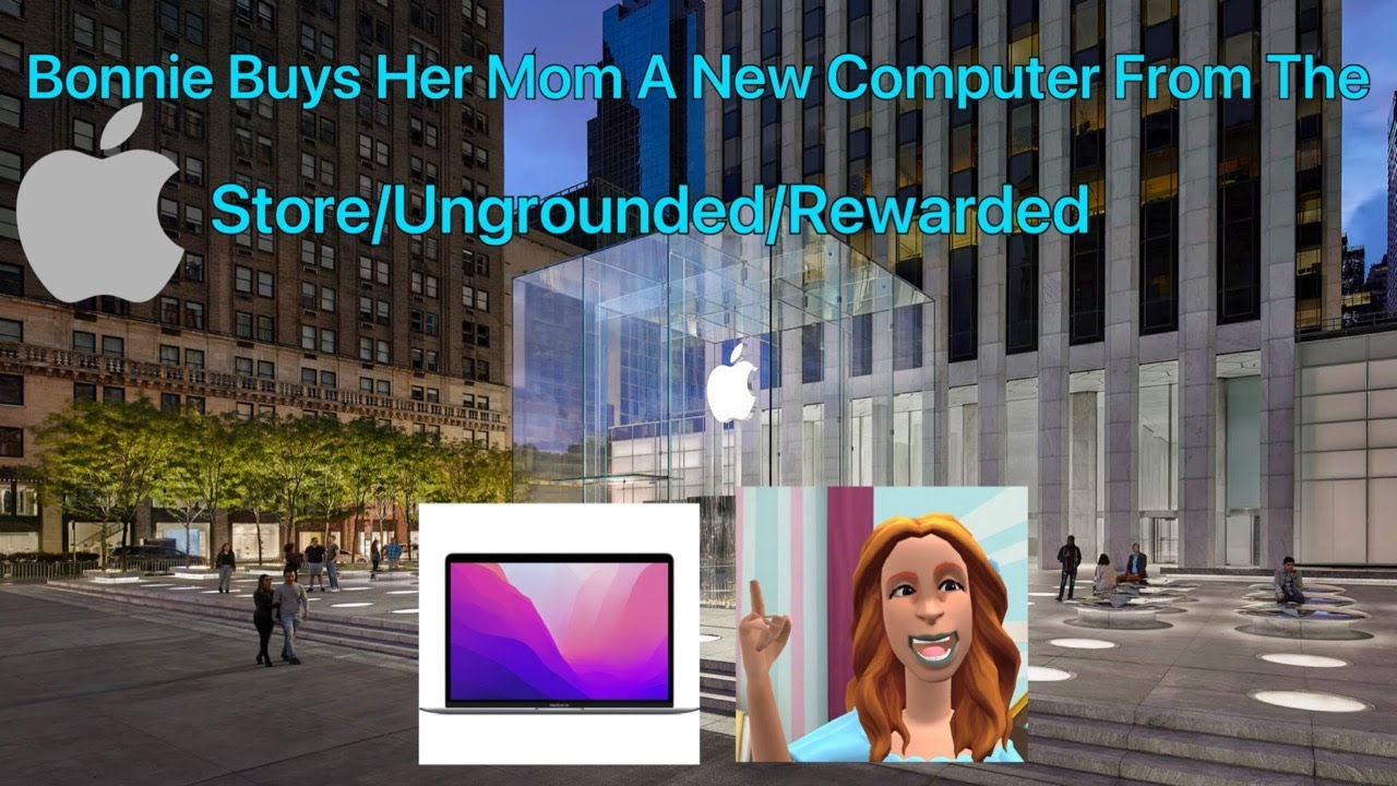 Bonnie Buys Her Mom a New Computer from the Apple Store/Ungrounded ...