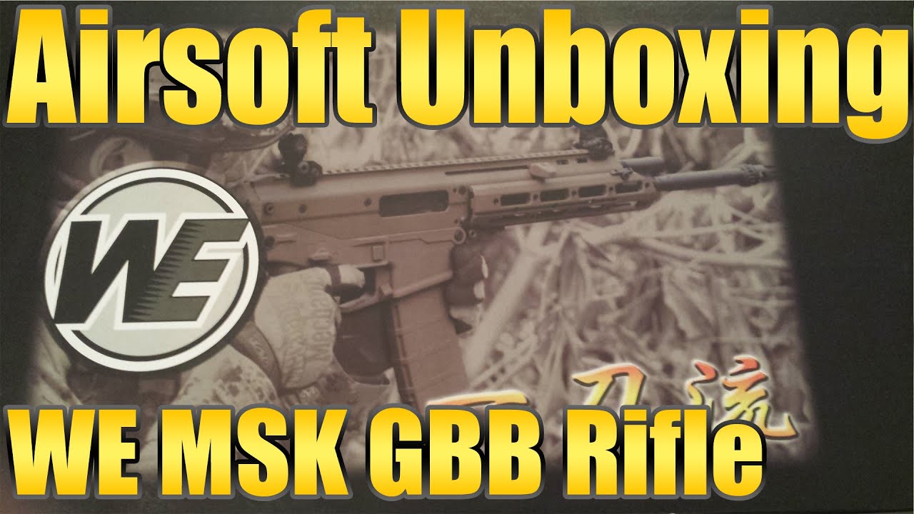 Airsoft Unboxing WE MSK GBB Rifle - YouTube