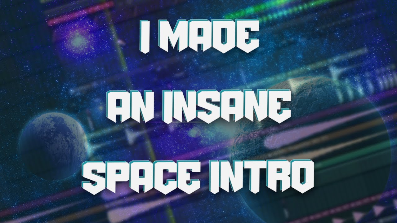 I MADE AN INSANE SPACE INTRO FOR MY TUNE! - YouTube