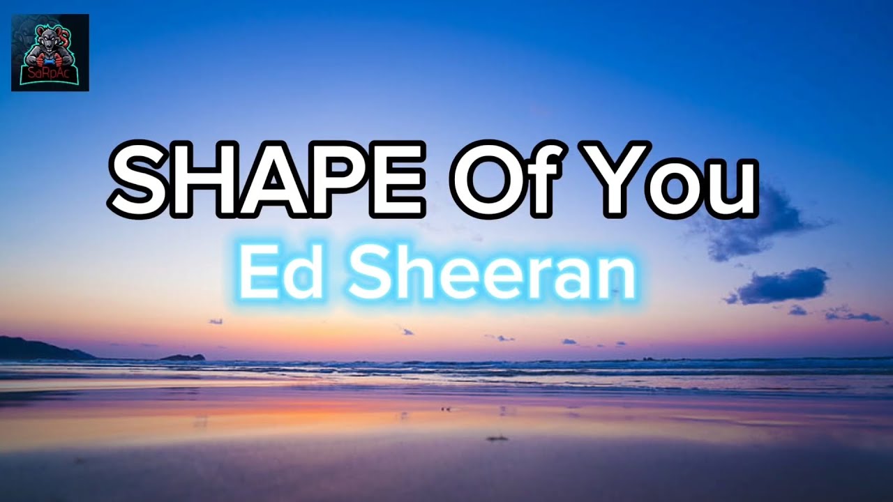 Shape of you | Ed Sheeran| lyrical video| Lyrics | SaRpAc beatz - YouTube