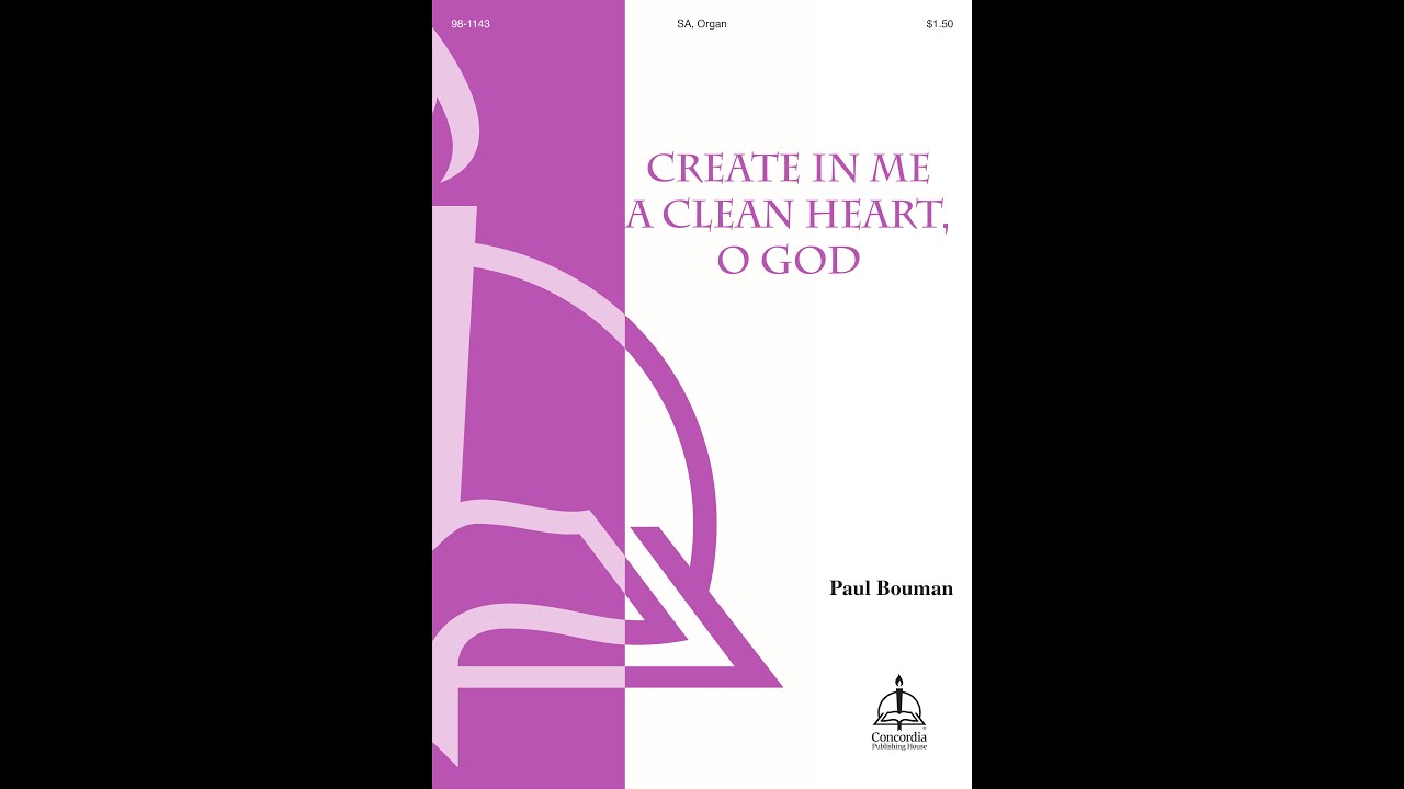Create in Me a Clean Heart, O God (Choir) - YouTube