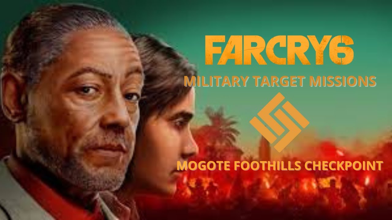 Far Cry 6: Military Target Mission 2 - Mogote Foothills Checkpoint ...