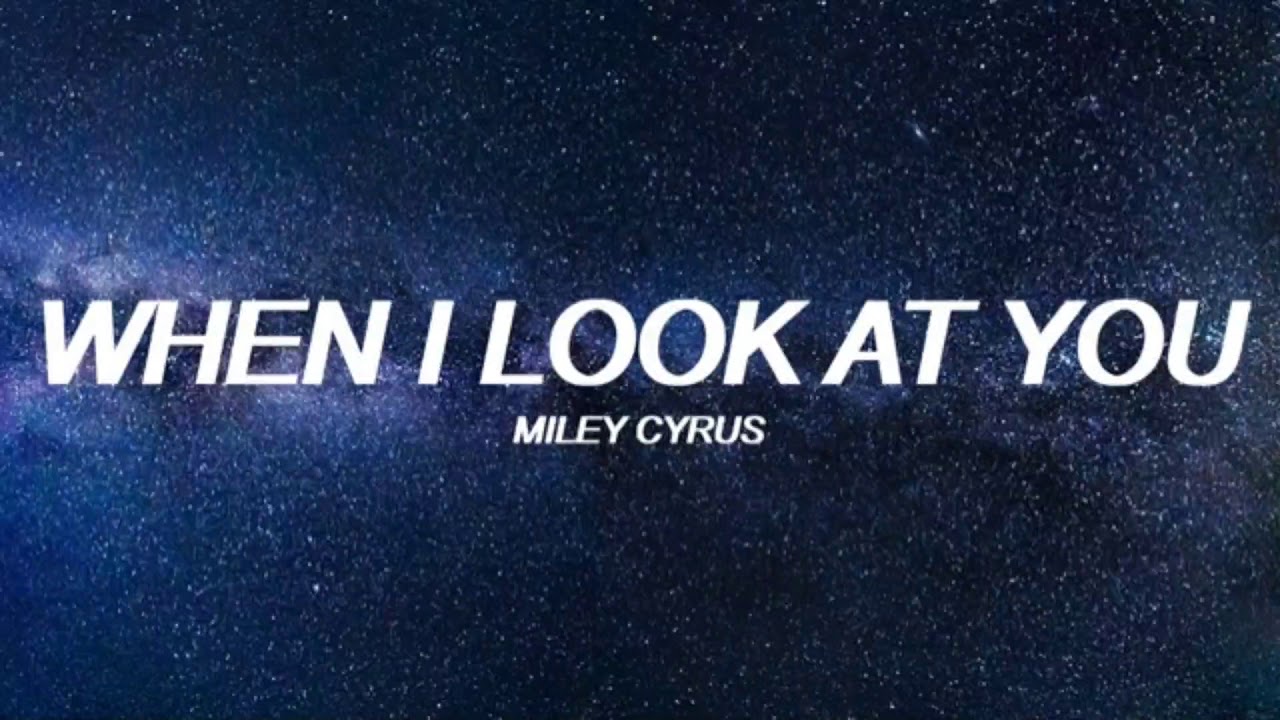 When I Look At You Miley Cyrus - YouTube