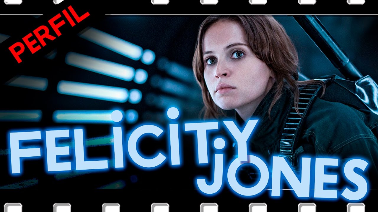 FELICITY JONES, perfil da atriz de ROGUE ONE: UMA HISTÓRIA STAR WARS ...
