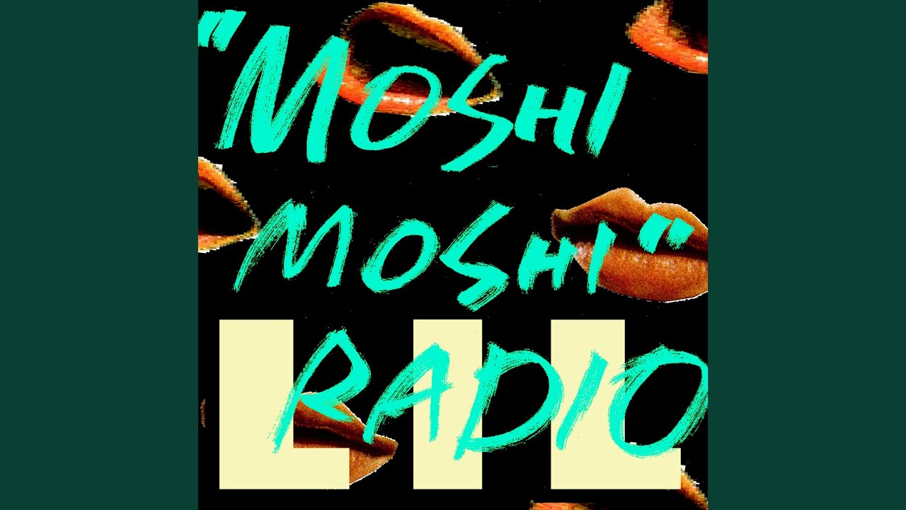 "Moshi Moshi" Radio - Lil: Song Lyrics, Music Videos & Concerts