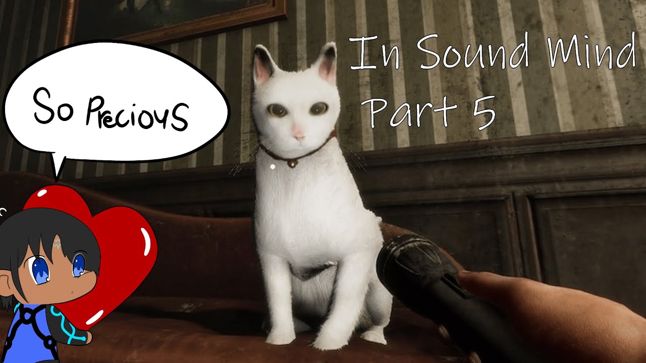 "IT'S A TALKING CAT" | In Sound Mind Part 5 - YouTube