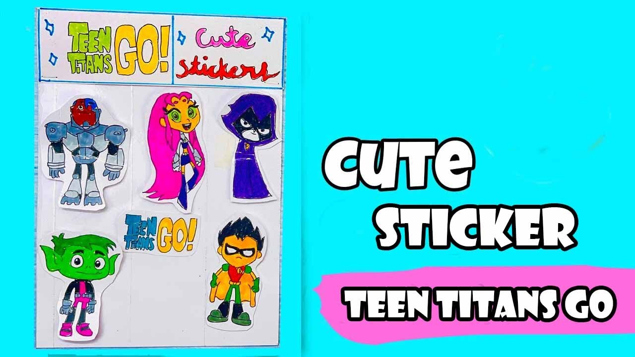 DIY Teen Titans Go STICKERS 😍* diy handmade stickers 💥 All Characters 👉 ...