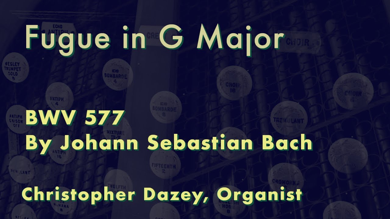 Fugue in G Major - BWV 577 - Johann Sebastian Bach - YouTube