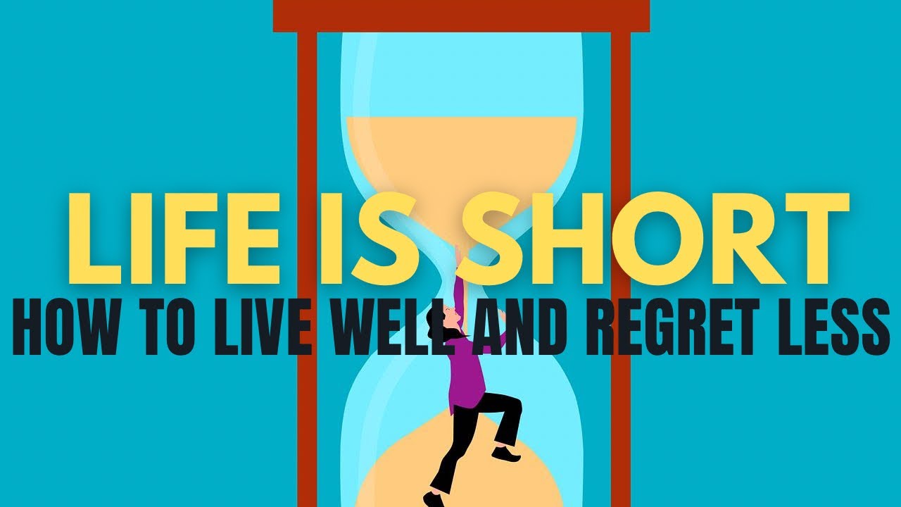 Life is Short-How to make the most of your time on earth|Live every ...