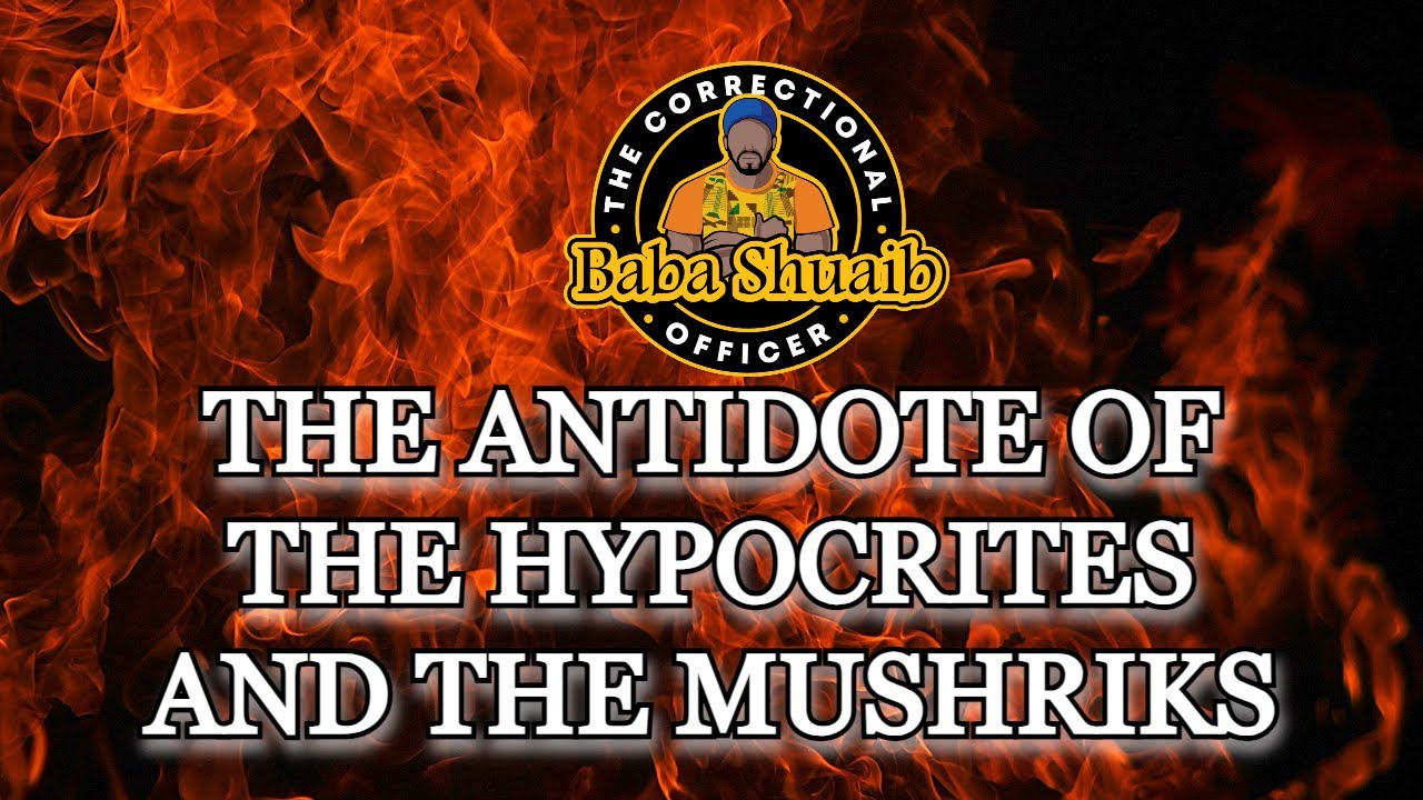 THE ANTIDOTE OF THE HYPOCRITES AND THE MUSHRIKS - YouTube