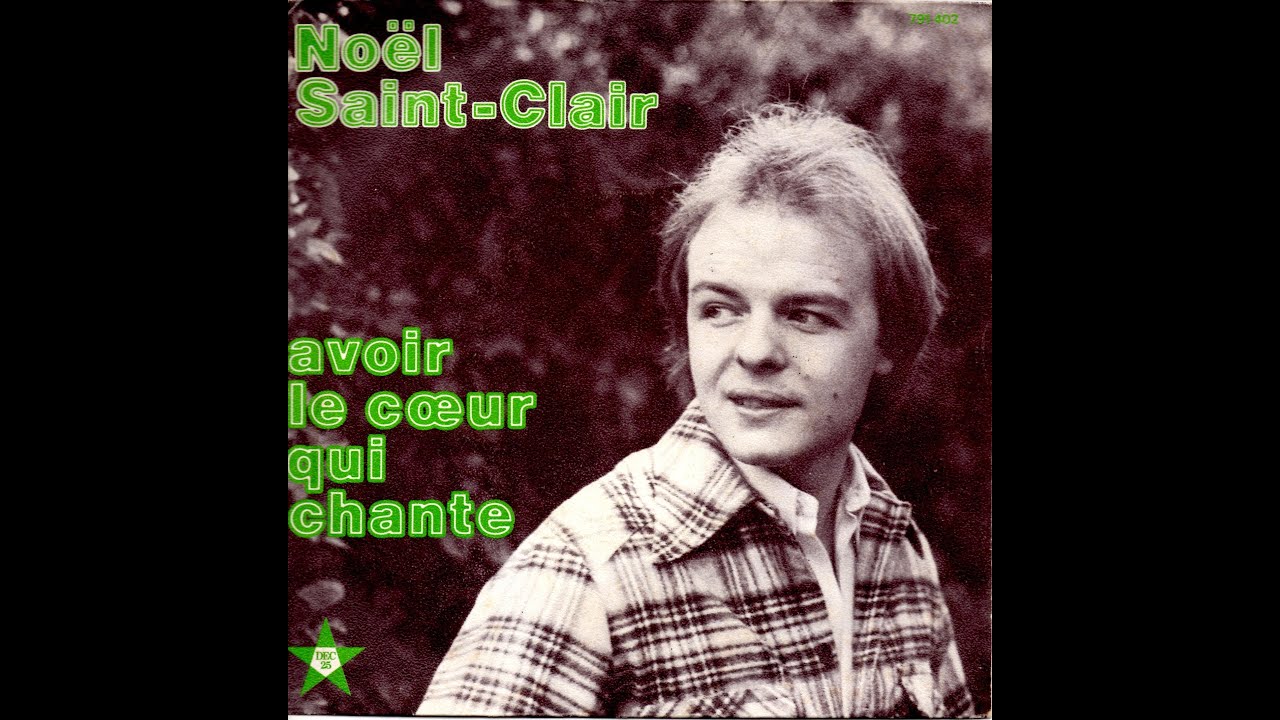 Noël Saint-Clair - Avoir le coeur qui chante (1976) - YouTube