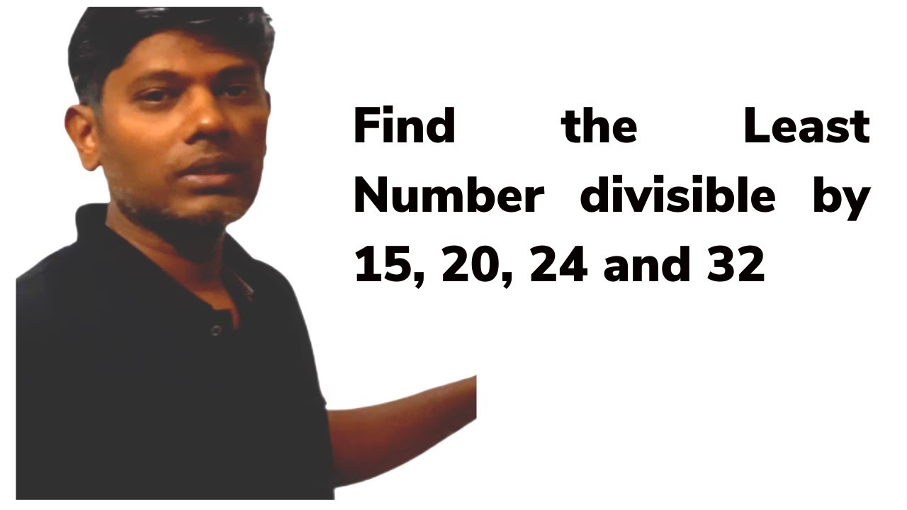 Find The Least Number Divisible By 15 20 24 And 32 Least Common Find The Least Number Divisible By 15 20 24 And 32 Least Common