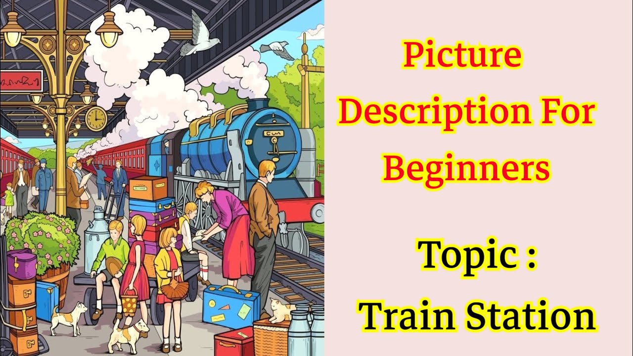 Train Station Description | Picture Description | Describe the Picture ...