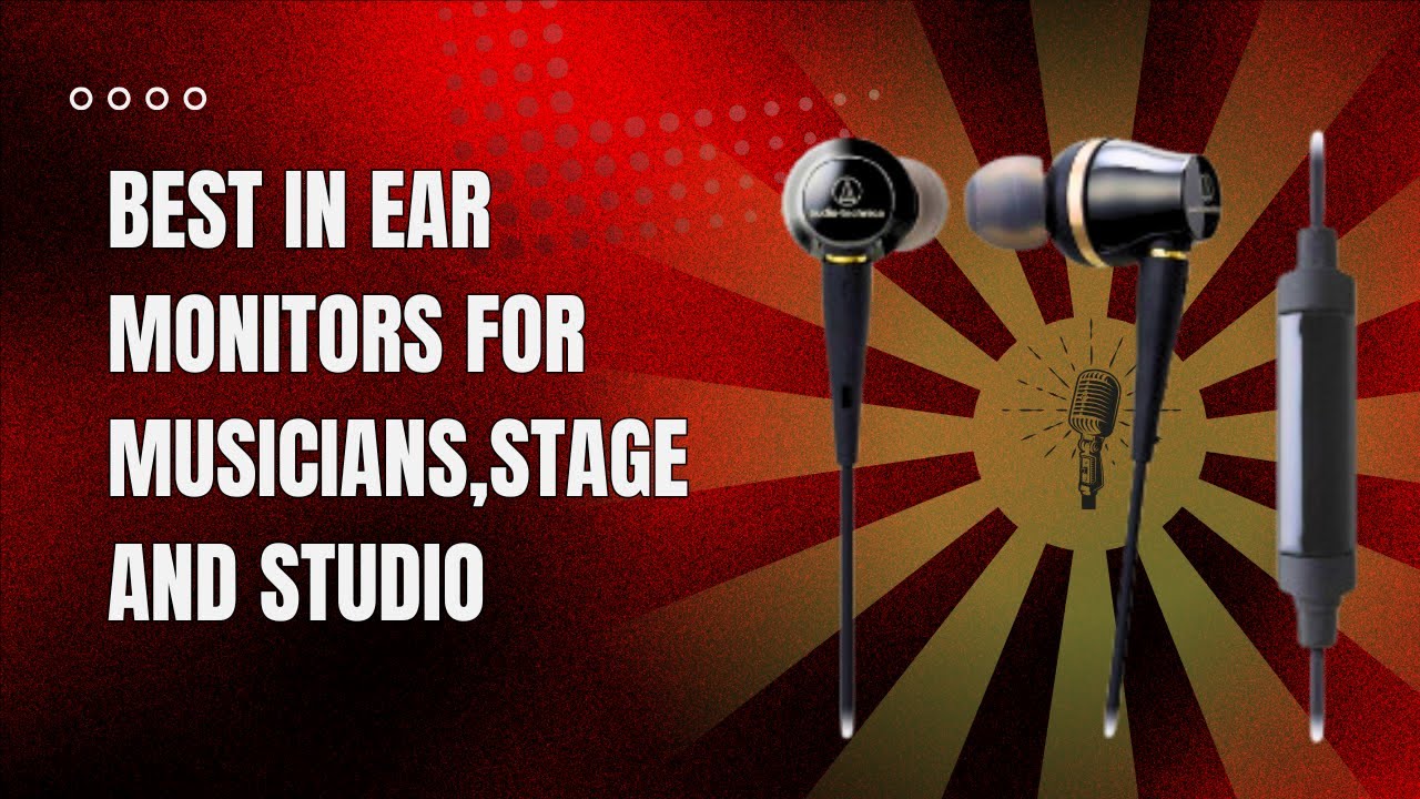 Best in Ear Monitors for Musicians, Stage and Studio 2025 - YouTube