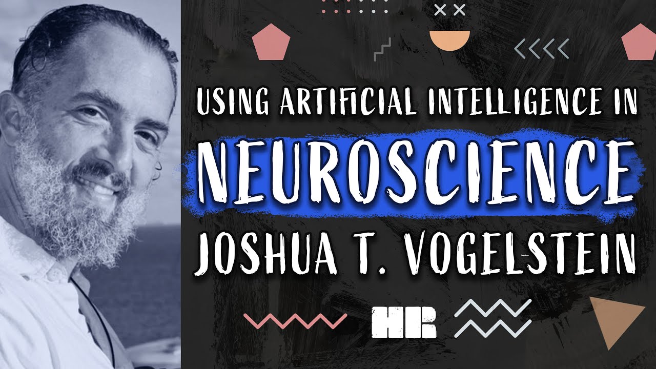 Using Artificial Intelligence in Neuroscience | Joshua T. Vogelstein | #169 HR - YouTube