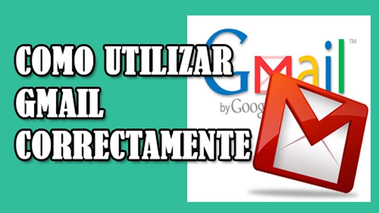 Cómo USAR GMAIL CORRECTAMENTE BIEN EXPLICADO - YouTube