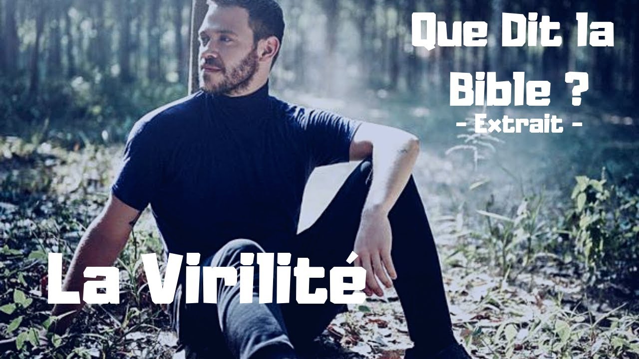 La Virilité - Extrait - ( Comment être un homme viril selon la Bible ...