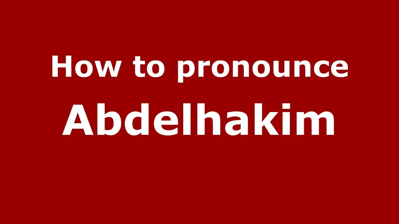How to Pronounce Abdelhakim - PronounceNames.com - YouTube