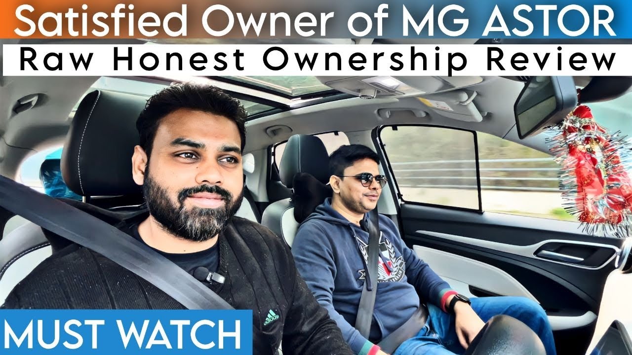Satisfied Owner of MG ASTOR | Comfort, Quality, Features & Safety | Raw ...