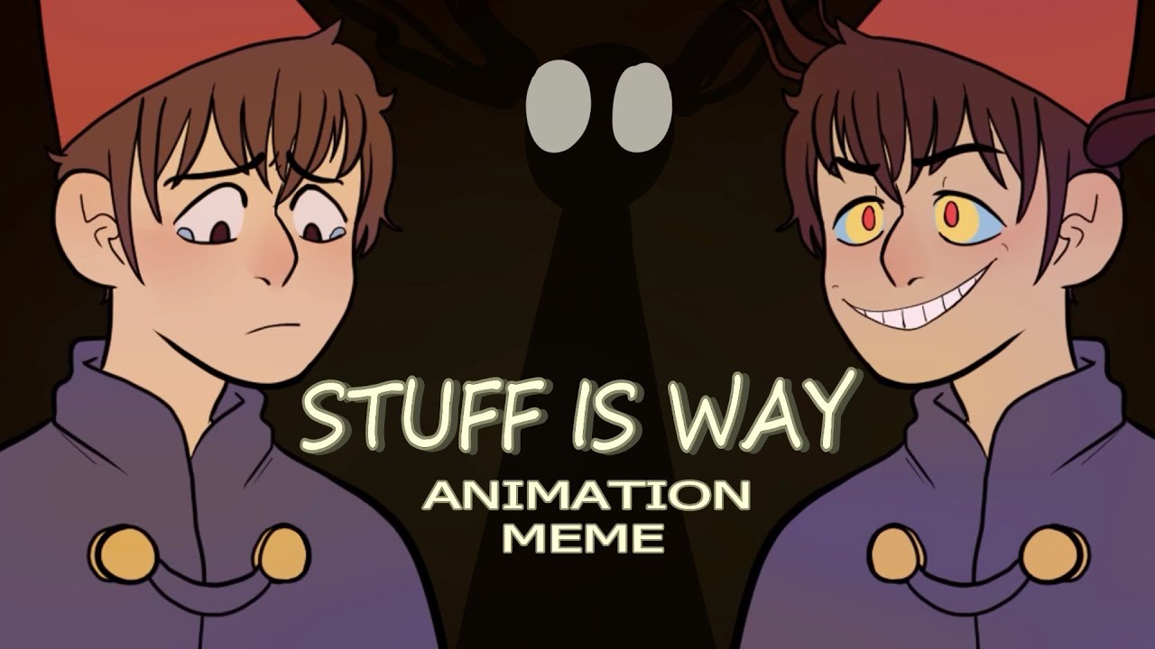 Stuff Is Way [OTGW Animation MEME] - YouTube