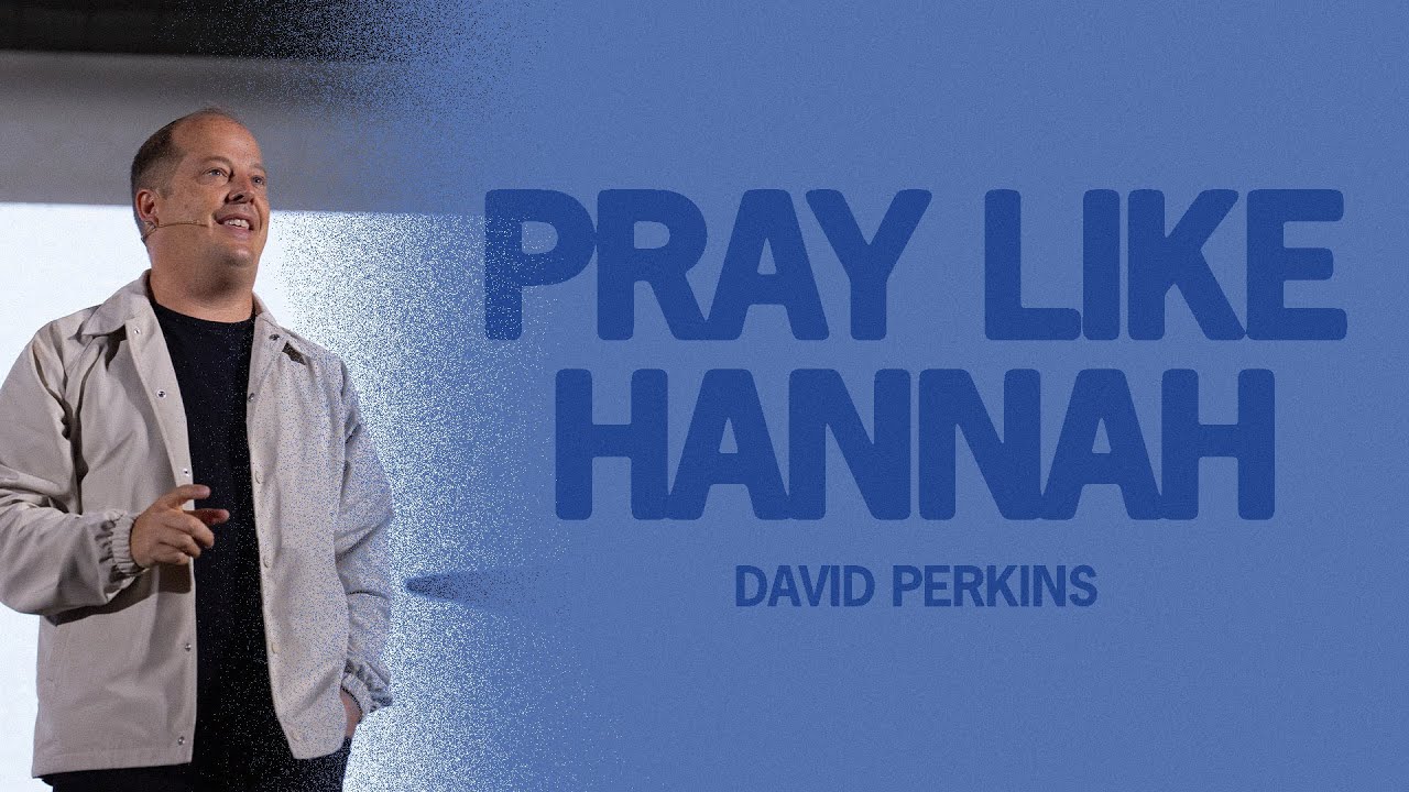 Pray Like Hannah | David Perkins - YouTube