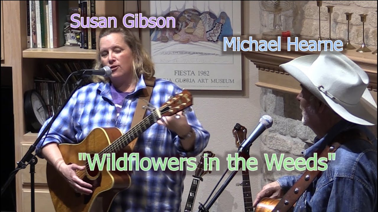 "Wildflowers in the Weeds" Susan Gibson, Michael Hearne - YouTube