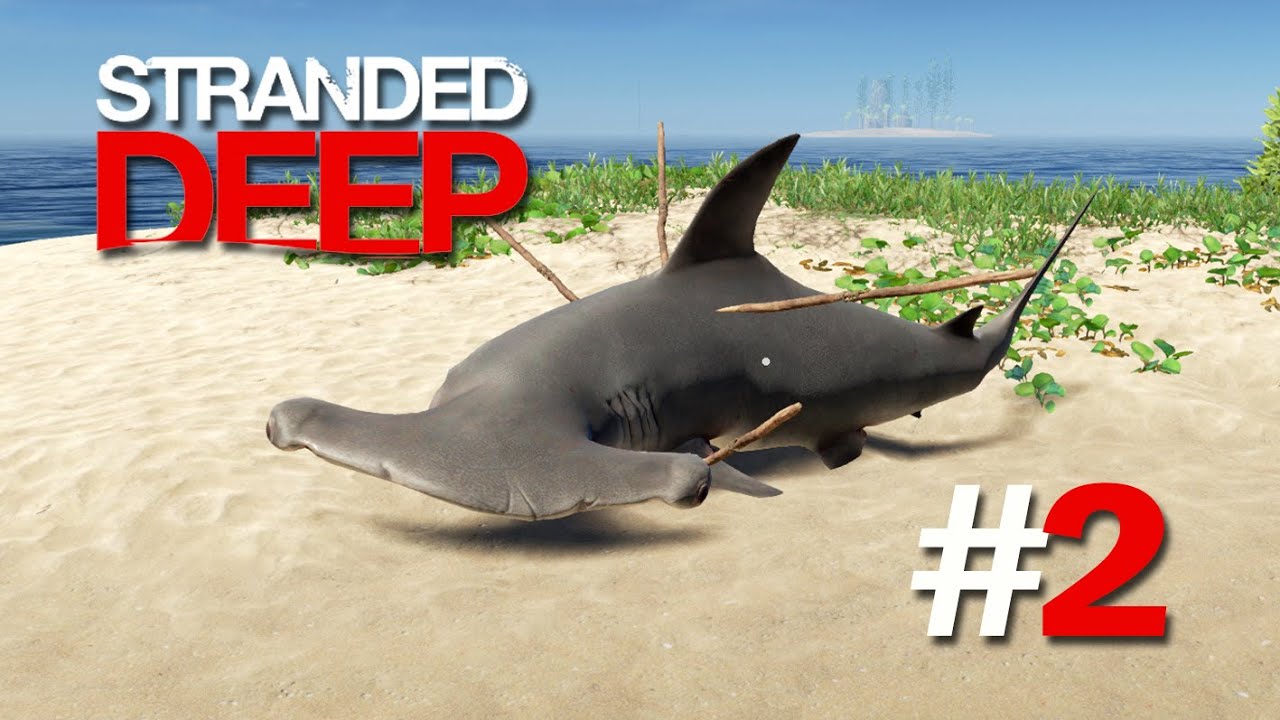 Stranded Deep #2 🦈 Ese tiburón NO VOLVERÁ a ASUSTARME otra vez ...