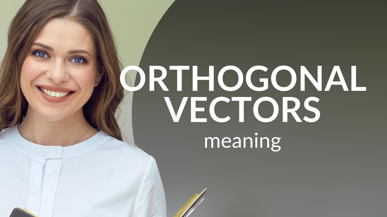 Understanding Orthogonal Vectors: A Simple Guide - YouTube