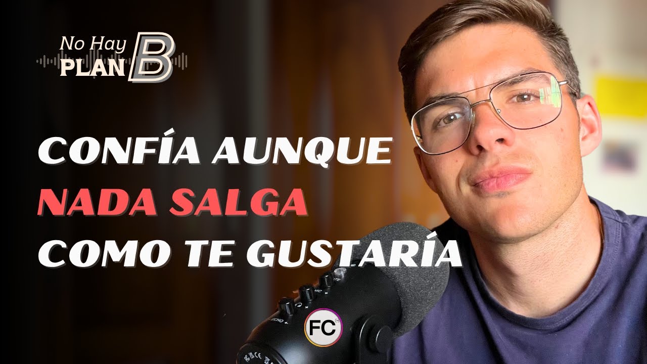 Cómo confiar cuando nada sale como te gustaría | NO HAY PLAN B - 01x31 ...