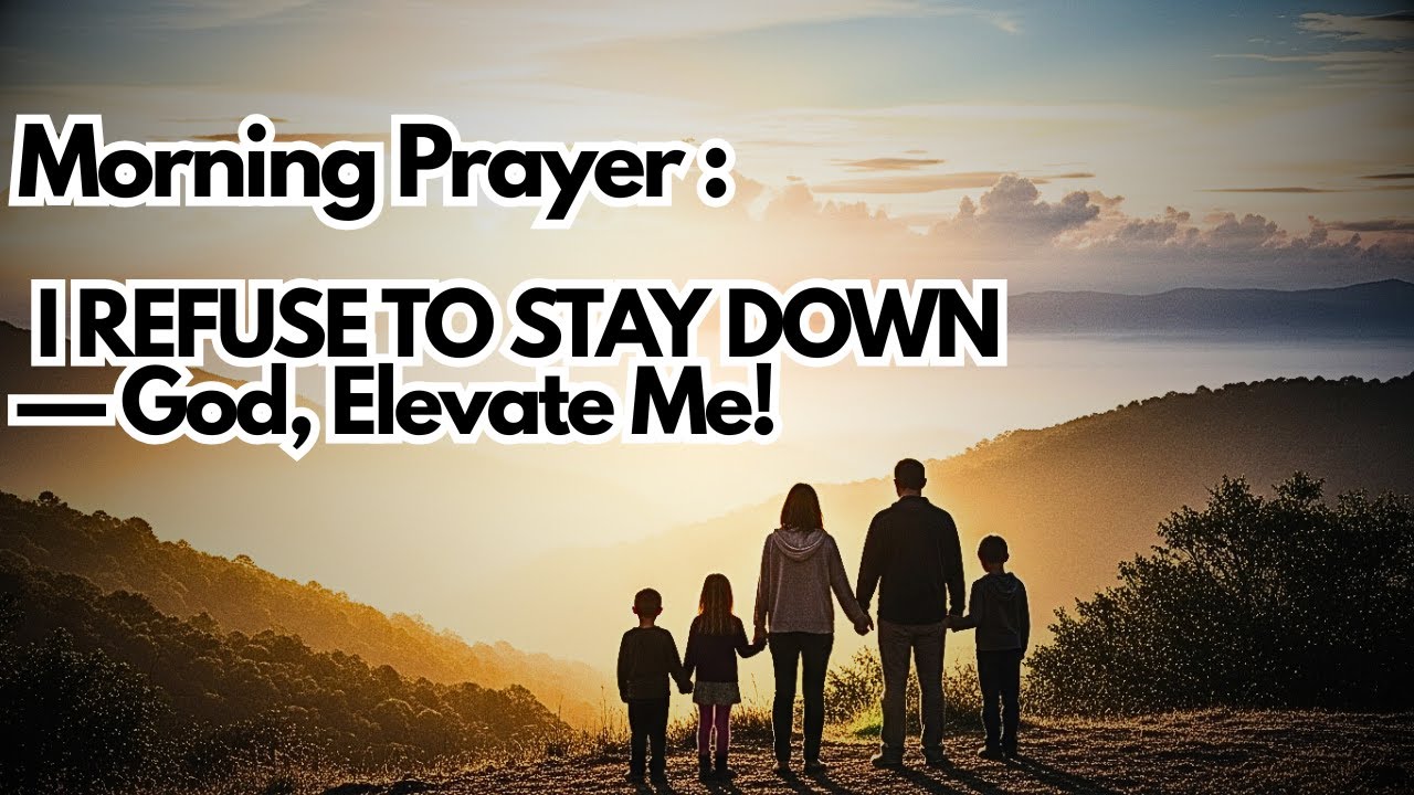 MORNING PRAYER FOR DIVINE UPLIFTMENT — LORD, LIFT ME HIGHER FROM MY ...