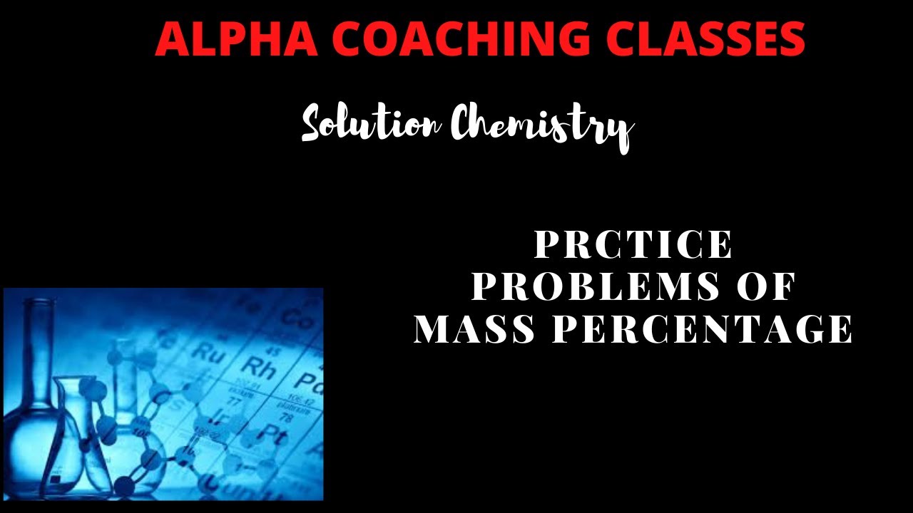 Practice problems for Mass Percentage , Solution chemistry class 12th ...