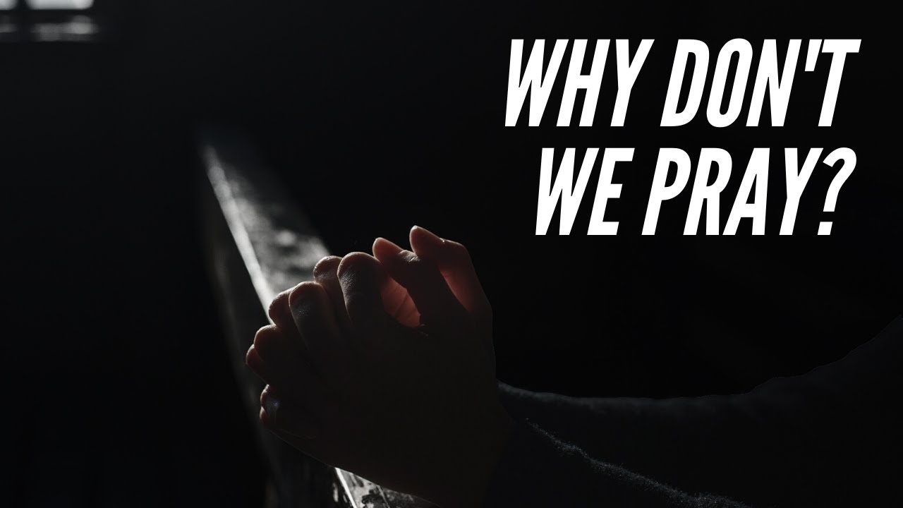 Why don't we pray? - YouTube